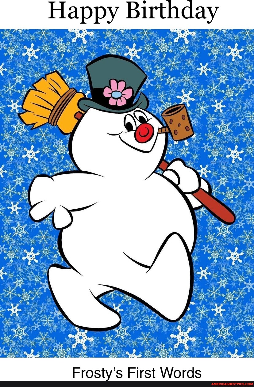Happy Birthday Frosty's First Words - America’s best pics and videos