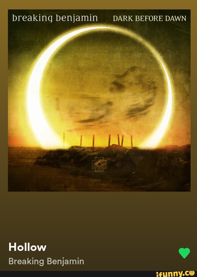 Breaking benjamin DARK BEFORE DAWN Hollow Breaking Benjamin - iFunny