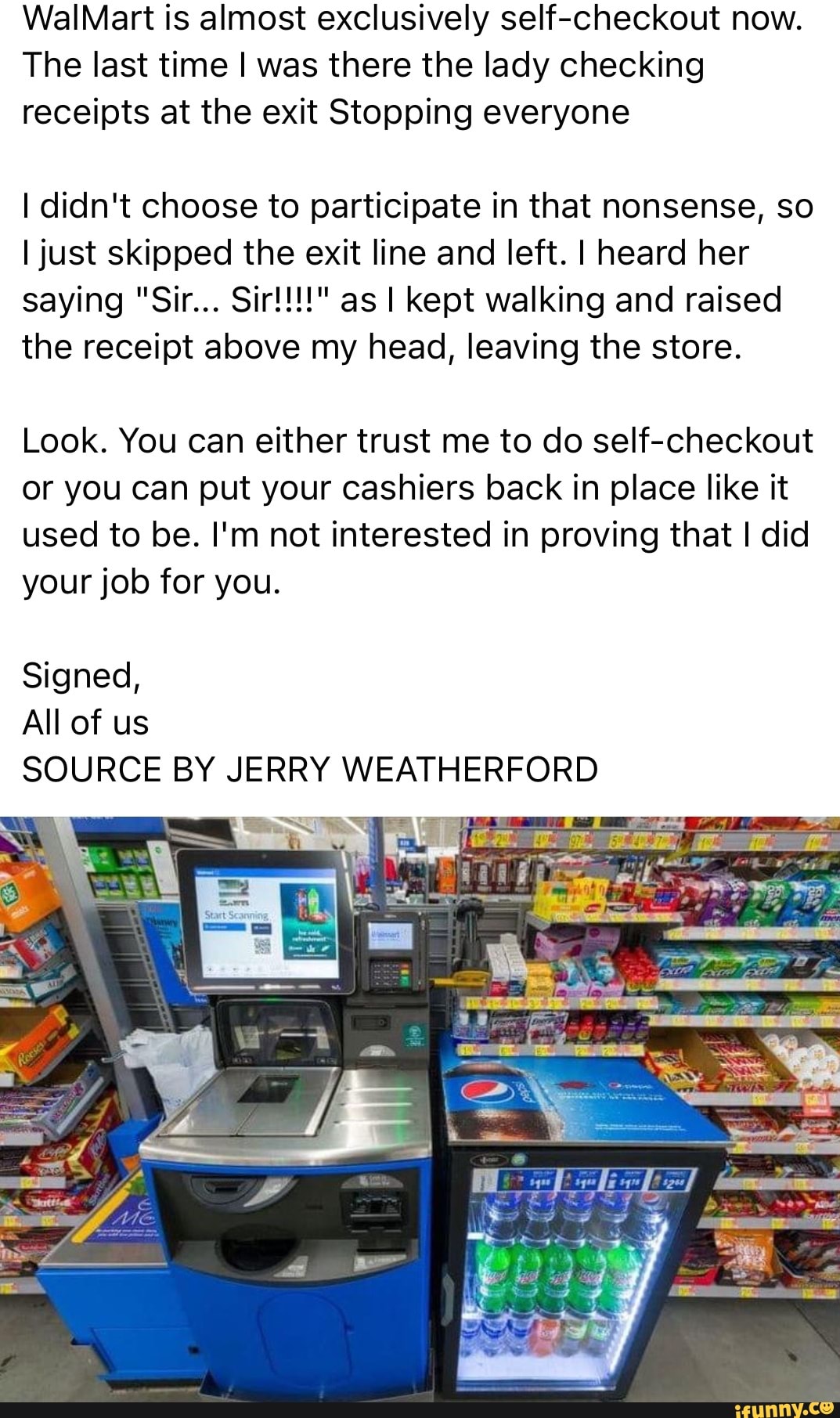 WalMart is almost exclusively self-checkout now. The last time I was ...