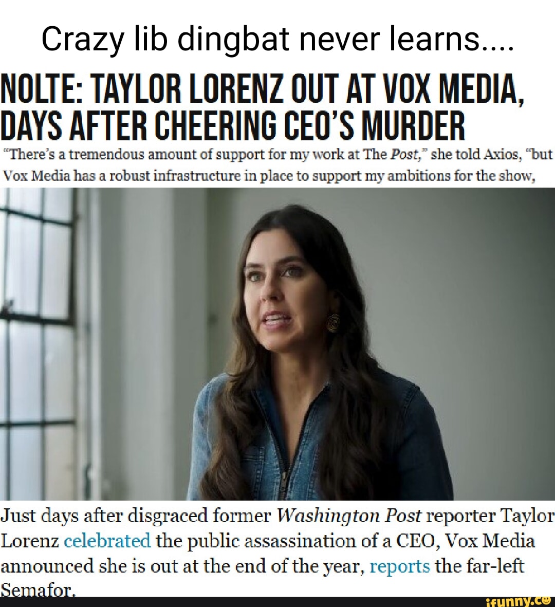 Crazy lib dingbat never learns.... NOLTE: TAYLOR LORENZ OUT AT VOX ...