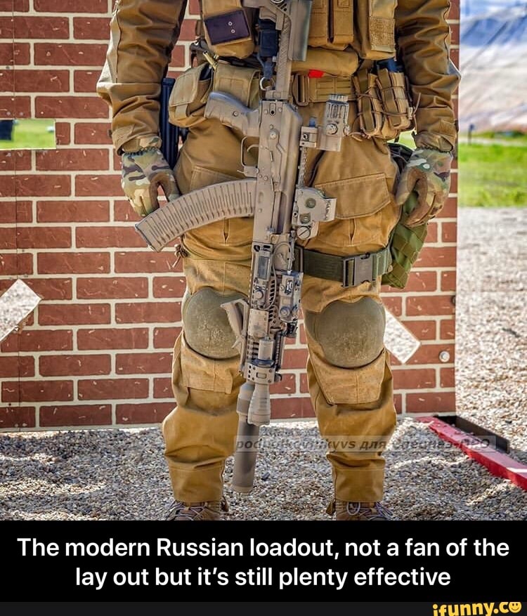 The modern Russian loadout, not a fan of the lay out but it's still ...