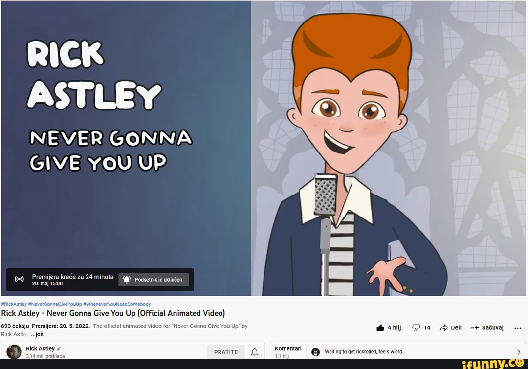 RICK ASTLEY NEVER GONNA GIVE YOU UP Premijera krece za 24 minuta 20 ...