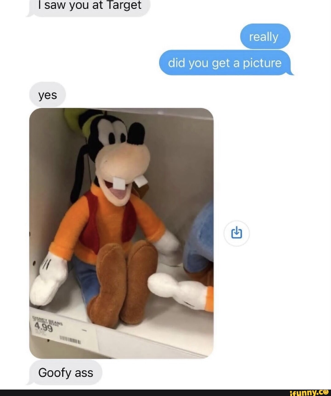 I Saw YOU at Target yes really did you get a picture Goofy ass - iFunny