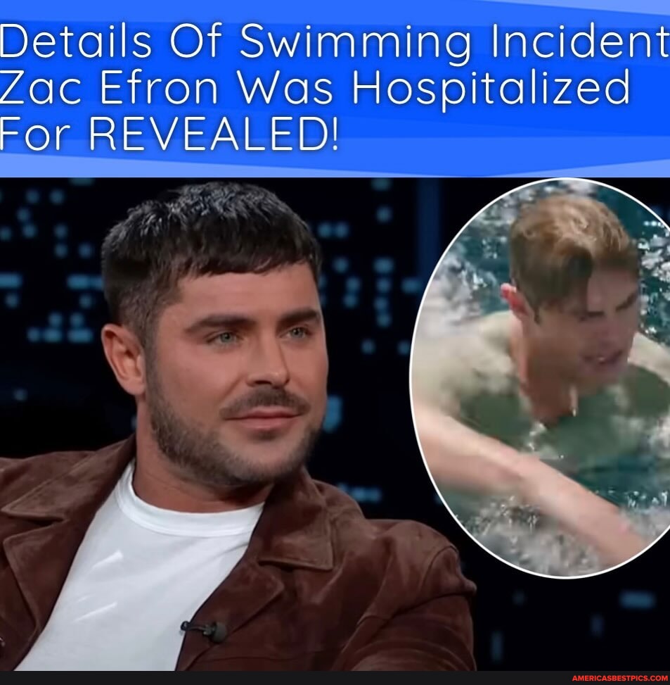 Details Of Swimming Incident Zac Efron Was Hospitalized For REVEALED ...