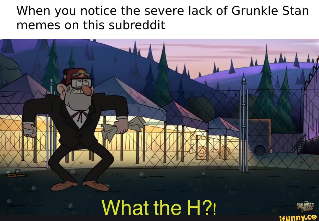 When you notice the severe lack of Grunkle Stan memes on this subreddit ...