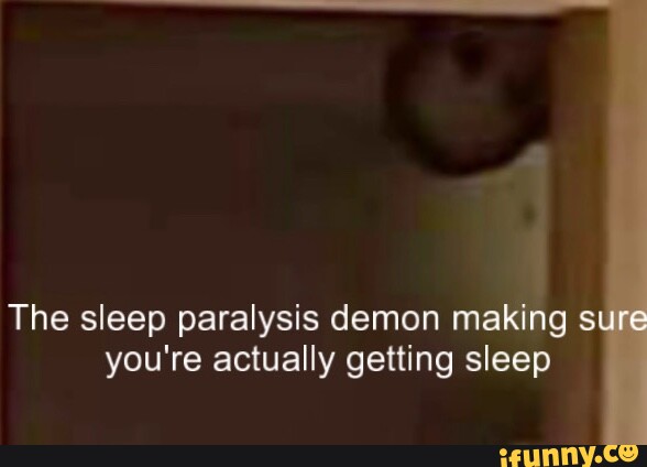 Sleepparalysis memes. Best Collection of funny Sleepparalysis pictures ...