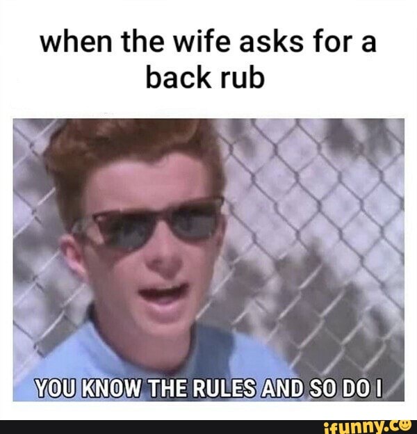 When the wife asks for a back rub YOU KNOW THE RULES AND DO - iFunny