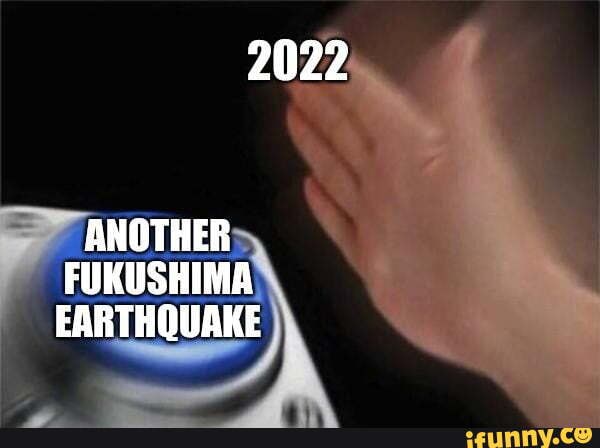2022 ANOTHER FUKUSHIMA EARTHQUAKE - iFunny