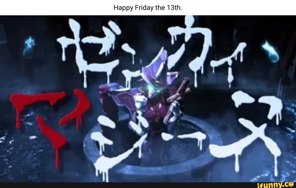 Happy Friday the 13th. - iFunny