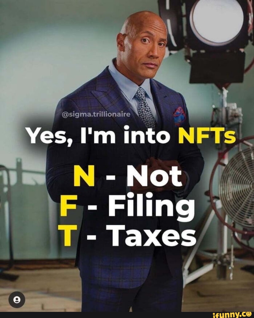 Yes, I'm into - Not - Filing - Taxes - iFunny