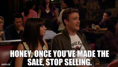 HONEY, ONCE YOU'VE MADE THE SALE, STOP SELLING. - iFunny