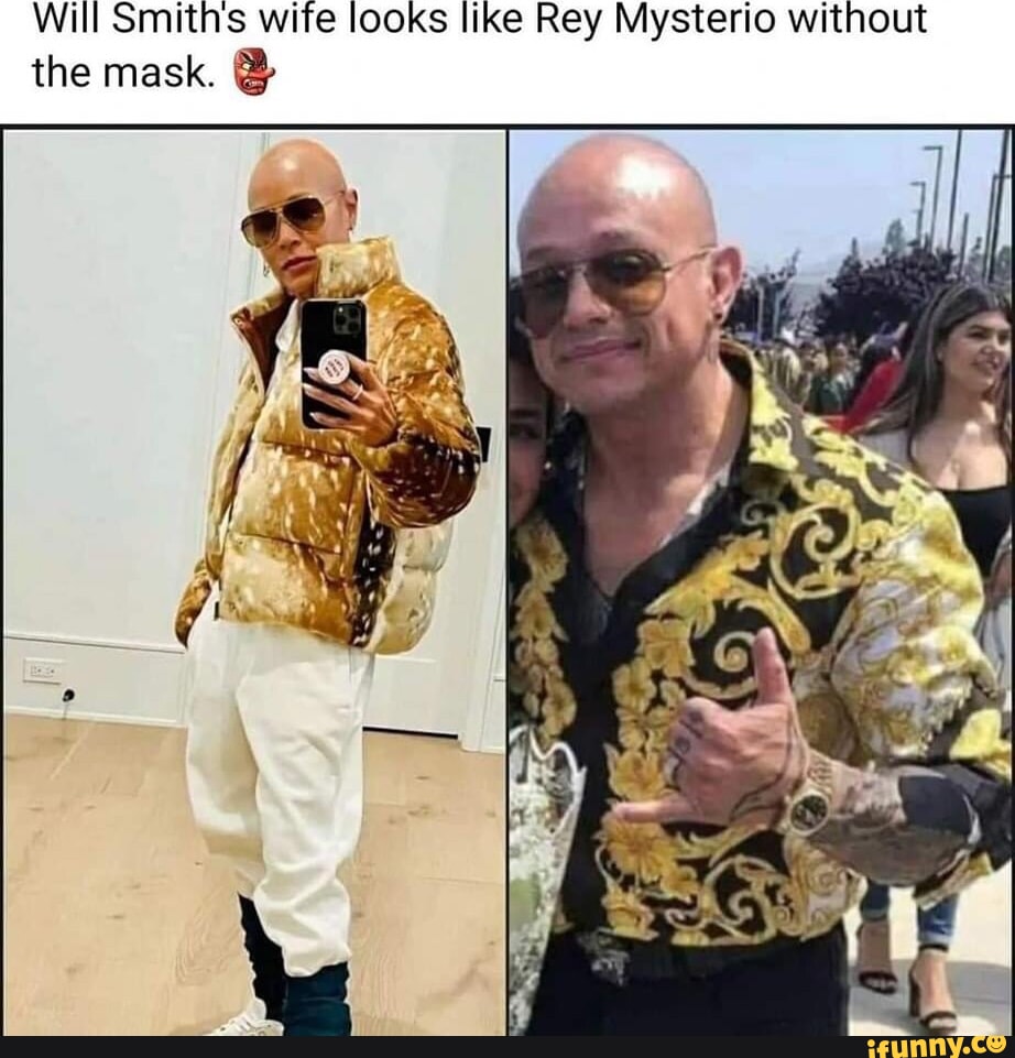 Will Smiths wife looks like Rey Mysterio without the mask. - iFunny