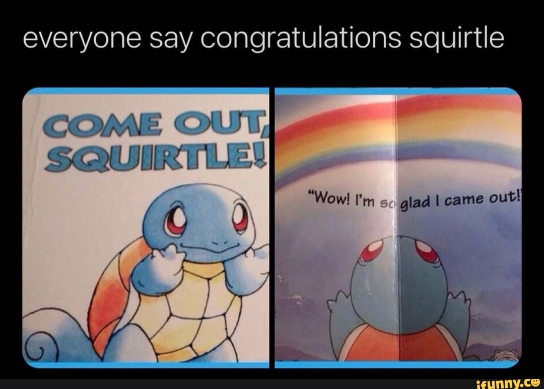 Everyone say congratulations squirtle COME OUT; SQUIRTLE! NA "Wow! I'm ...