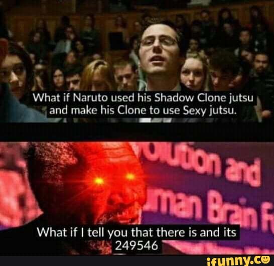 OF What if Naruto used his Shadow Clone jutsu and make his Clone to use ...