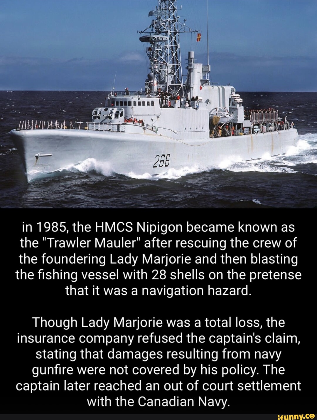 In 1985, the HMCS Nipigon became known as the "Trawler Mauler" after ...