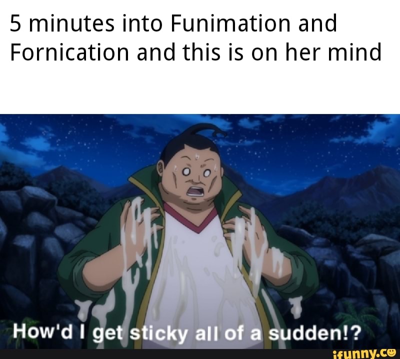5 minutes into Funimation and Fornication and this is on her mind o ...