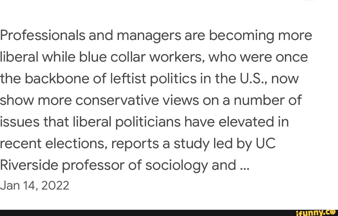 Professionals and managers are becoming more liberal while blue collar ...