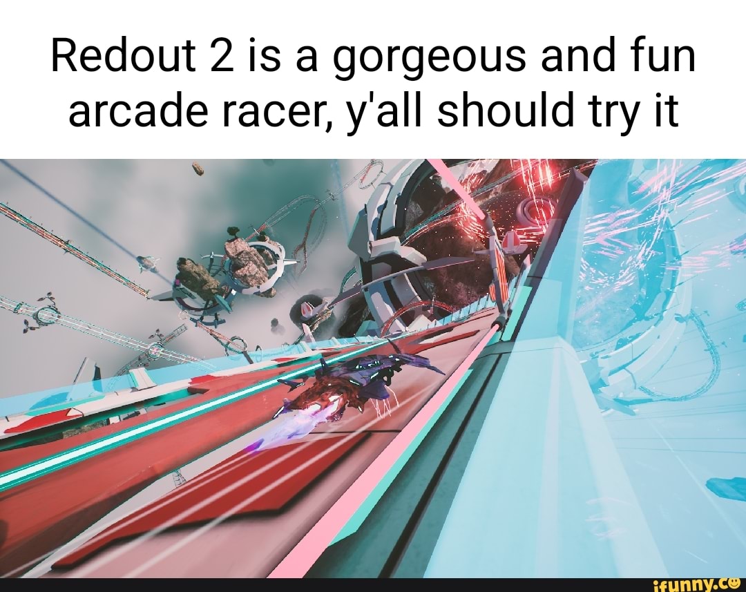 Redout 2 is a gorgeous and fun arcade racer, y'all should try it - iFunny