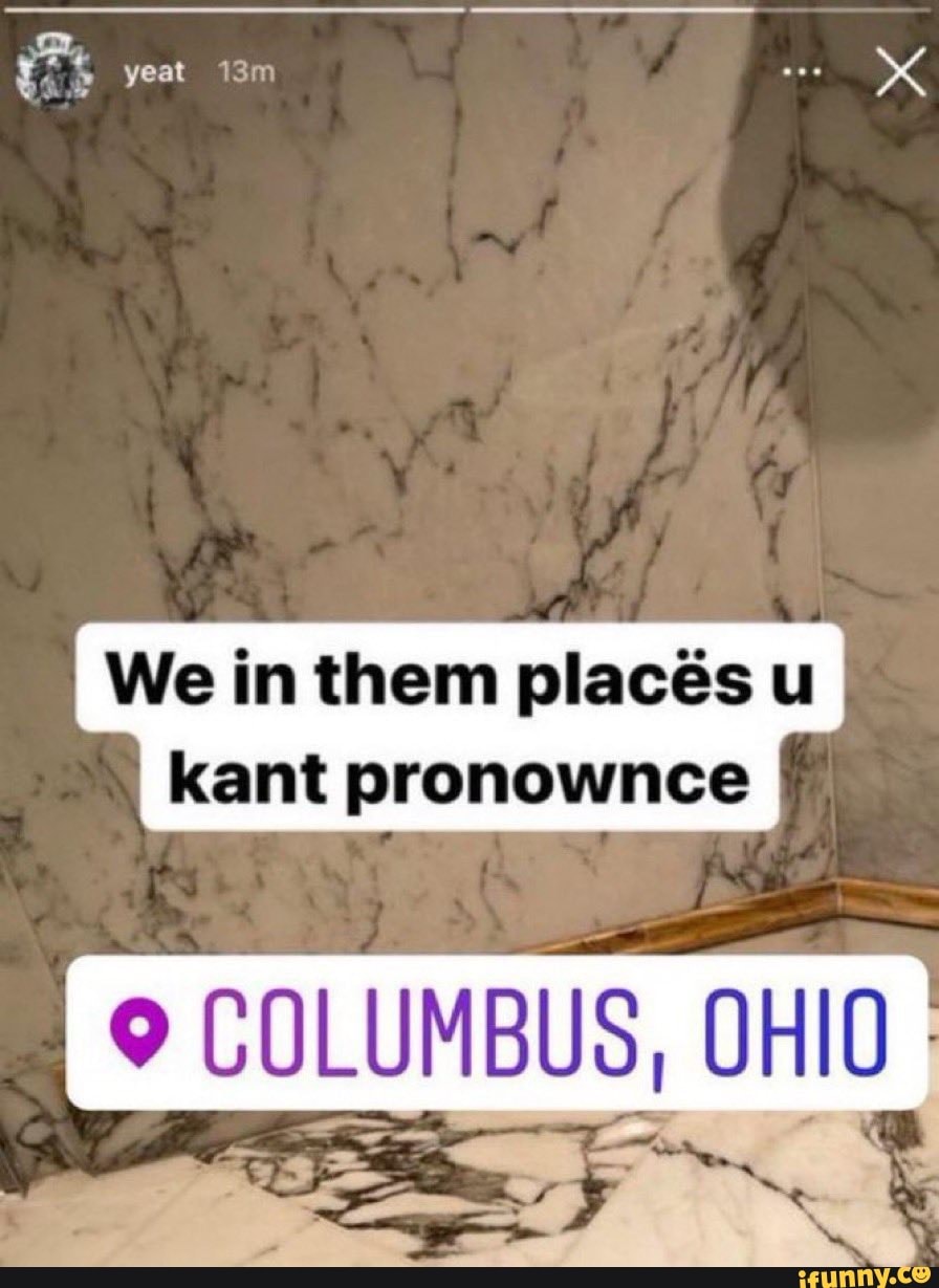 Yeat We in them places u kant pronownce COLUMBUS, OHIO - iFunny