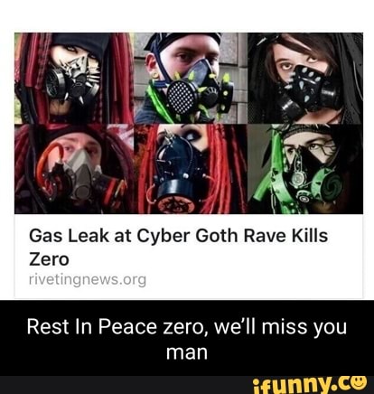 Gas Leak at Cyber Goth Rave Kills Zero Rest In Peace zero, we'll miss ...