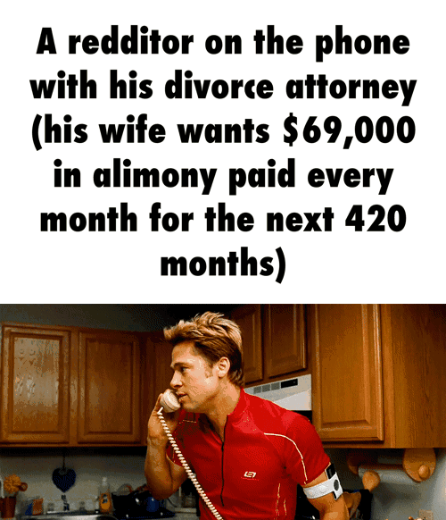 A reddiior on the phone with his divorce uIIorney (his wife wants ...