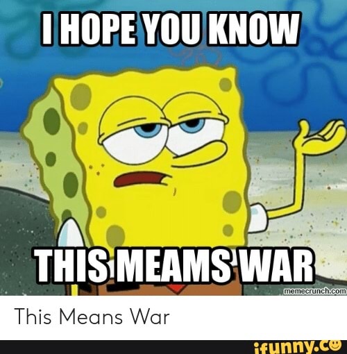 This Means War Meme