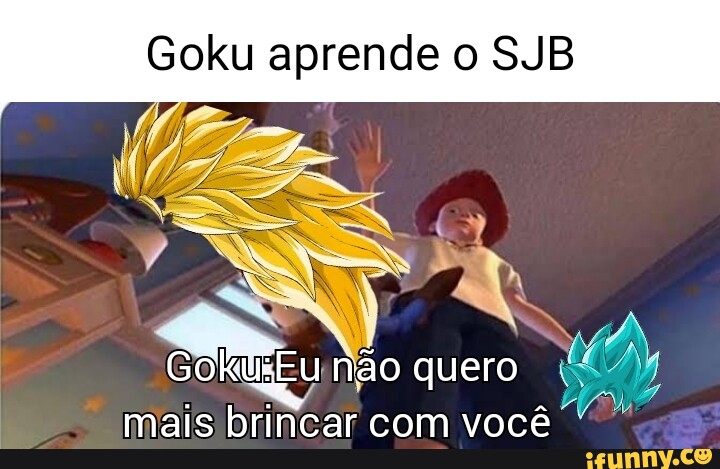 Aprende o SJB não quero mais brincar com você - iFunny Brazil