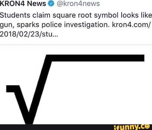 KRONG News Students claim square root symbol looks like gun, sparks ...