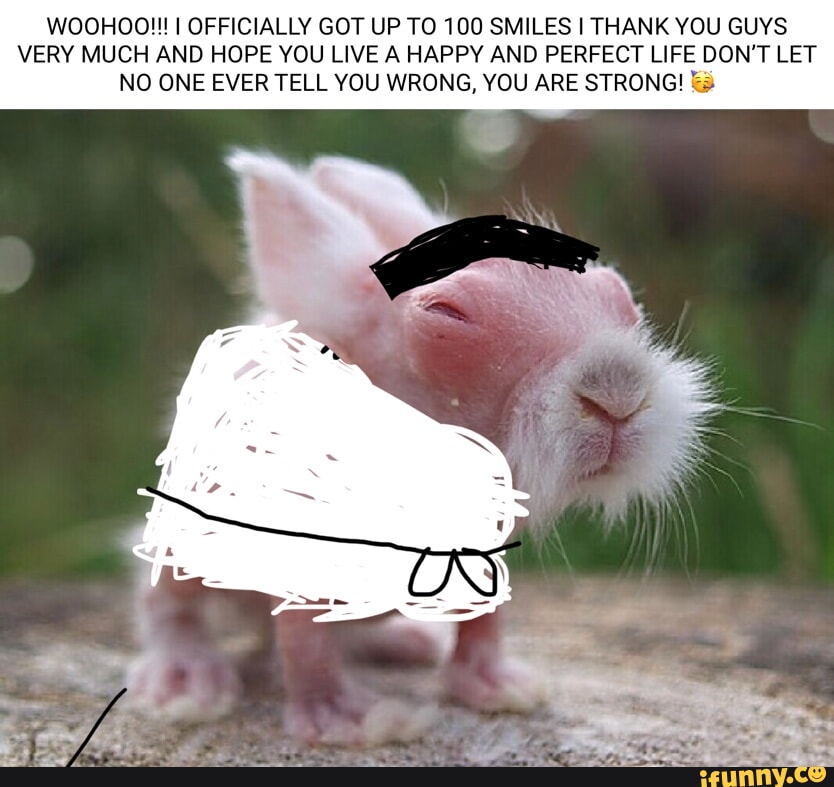 WOOHOO!!! I OFFICIALLY GOT UP TO 100 SMILES I THANK YOU GUYS VERY MUCH ...