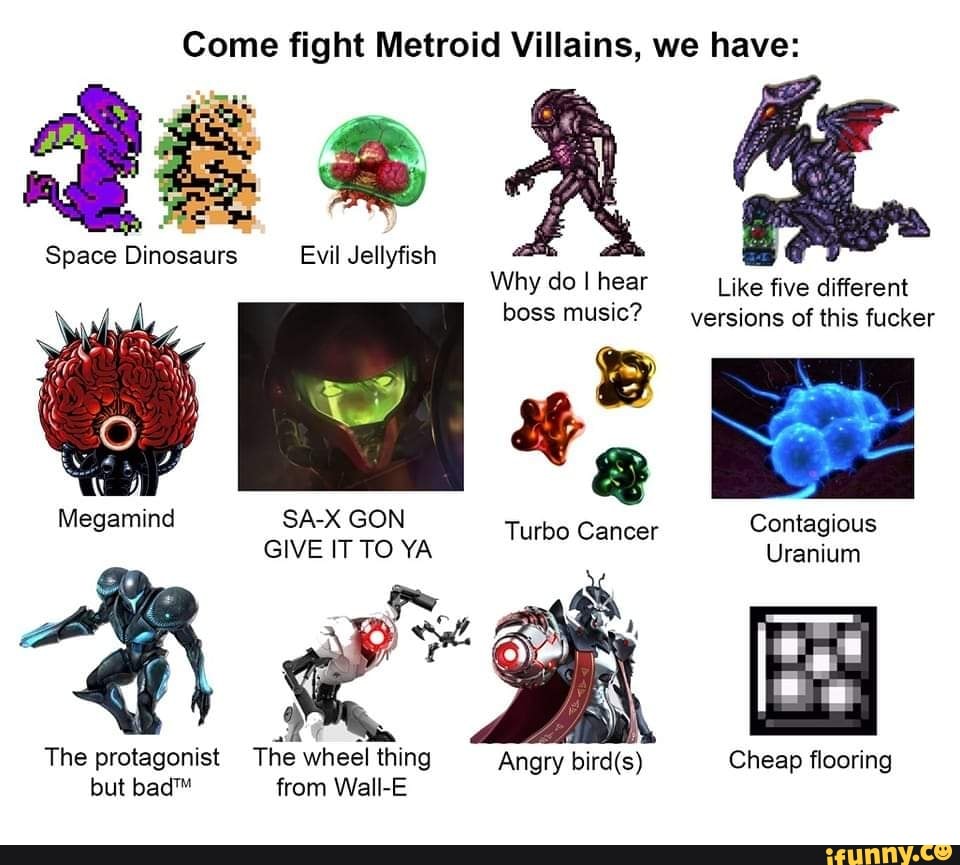 Come fight Metroid Villains, we have: Space Dinosaurs Evil Jellyfish ...