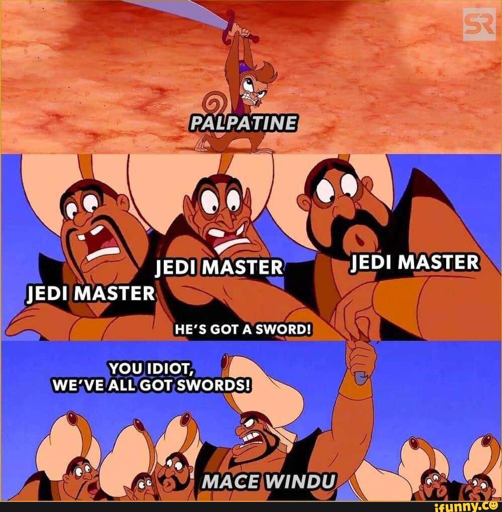 JEDI MASTER JEDI MASTER JEDI MASTER HE'S GOT A SWORD! MACE WINDU YOU ...