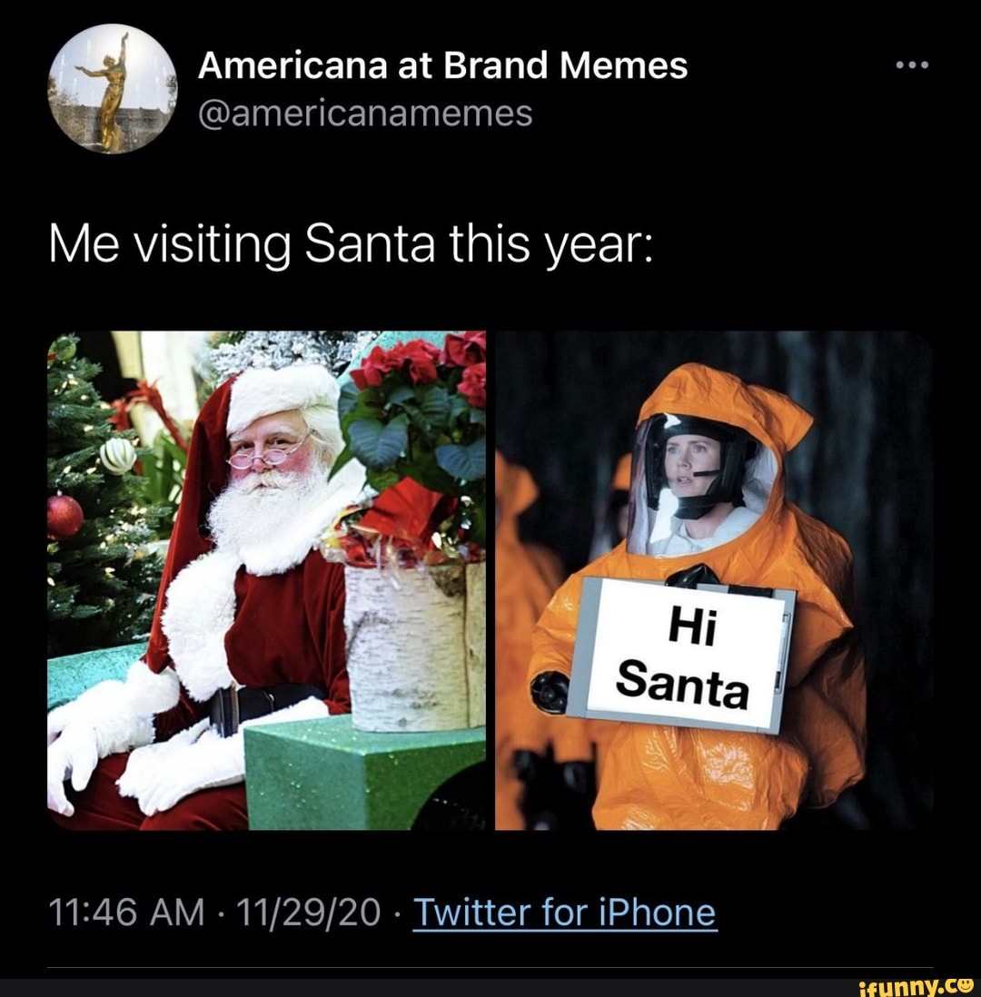 Americana at Brand Memes @americanamemes Me visiting Santa this year ...