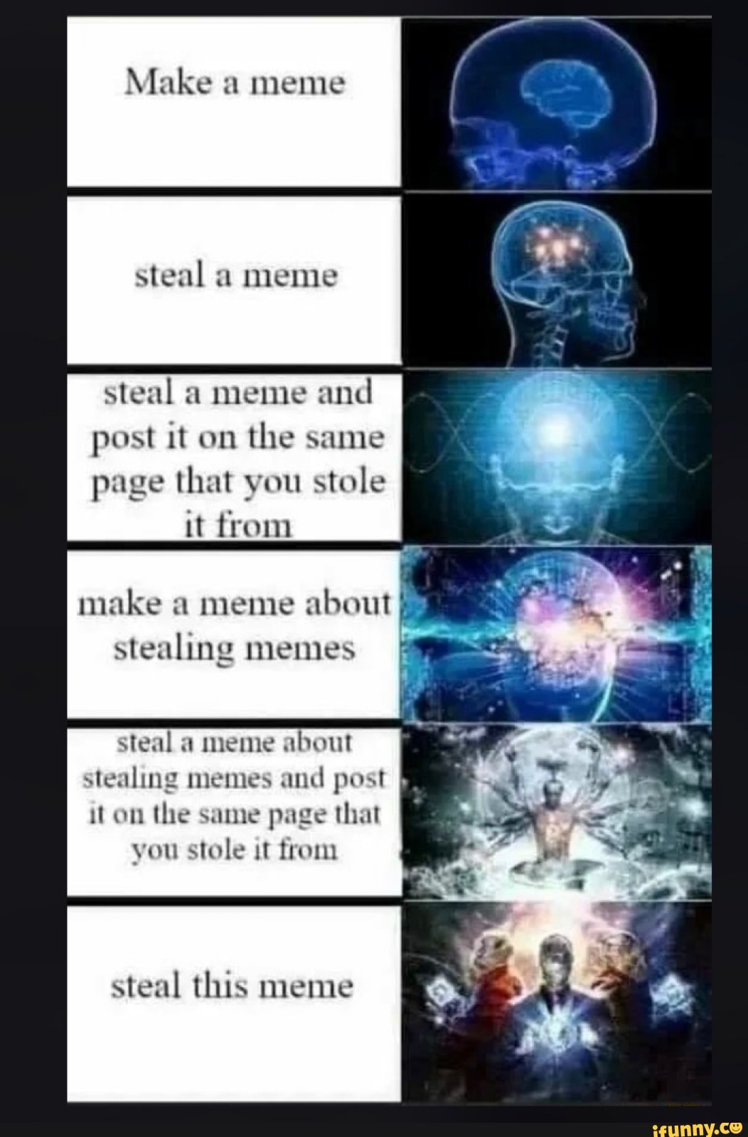 Make a meme steal a meme and post it on the same page that you stole it ...