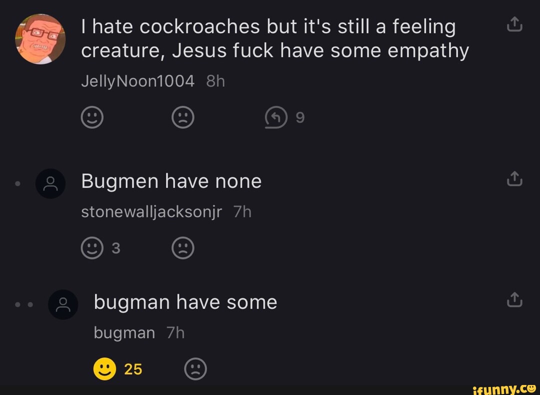 I hate cockroaches but it's still a feeling creature, Jesus fuck have ...