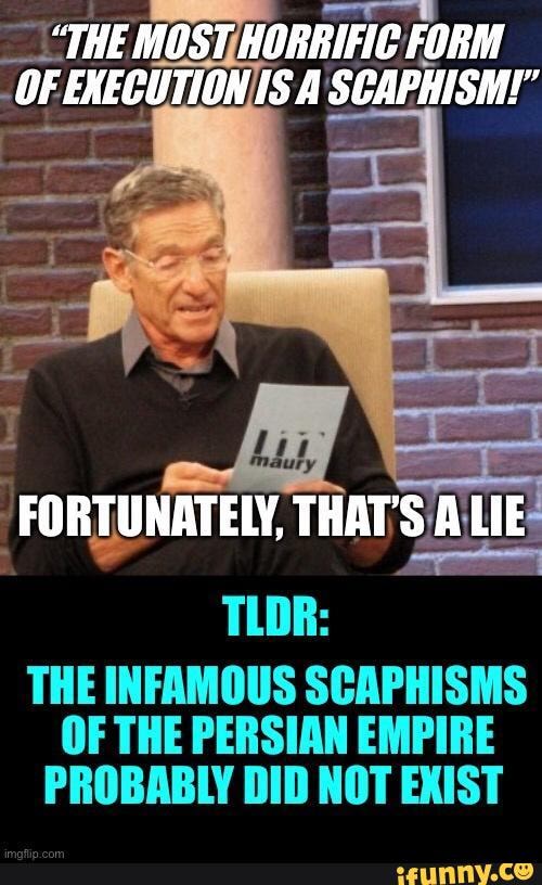 "THE MOST HORRIFIC FORM -OF EXECUTION IS. A SCAPHISM!" FORTUNATELY ...