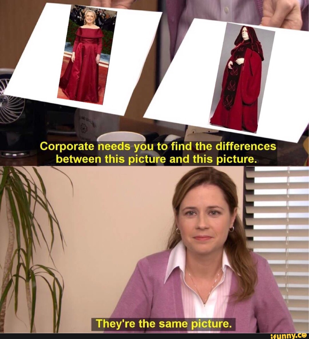 Corporate needs you to find the differences between this picture and this picture. They're the ...