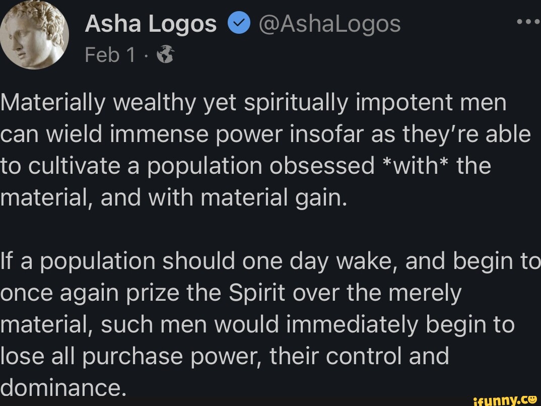 Asha Logos @ @AshaLogos Materially wealthy yet spiritually impotent men ...