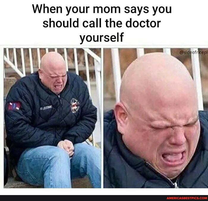When your mom says you should call the doctor yourself - America’s best ...