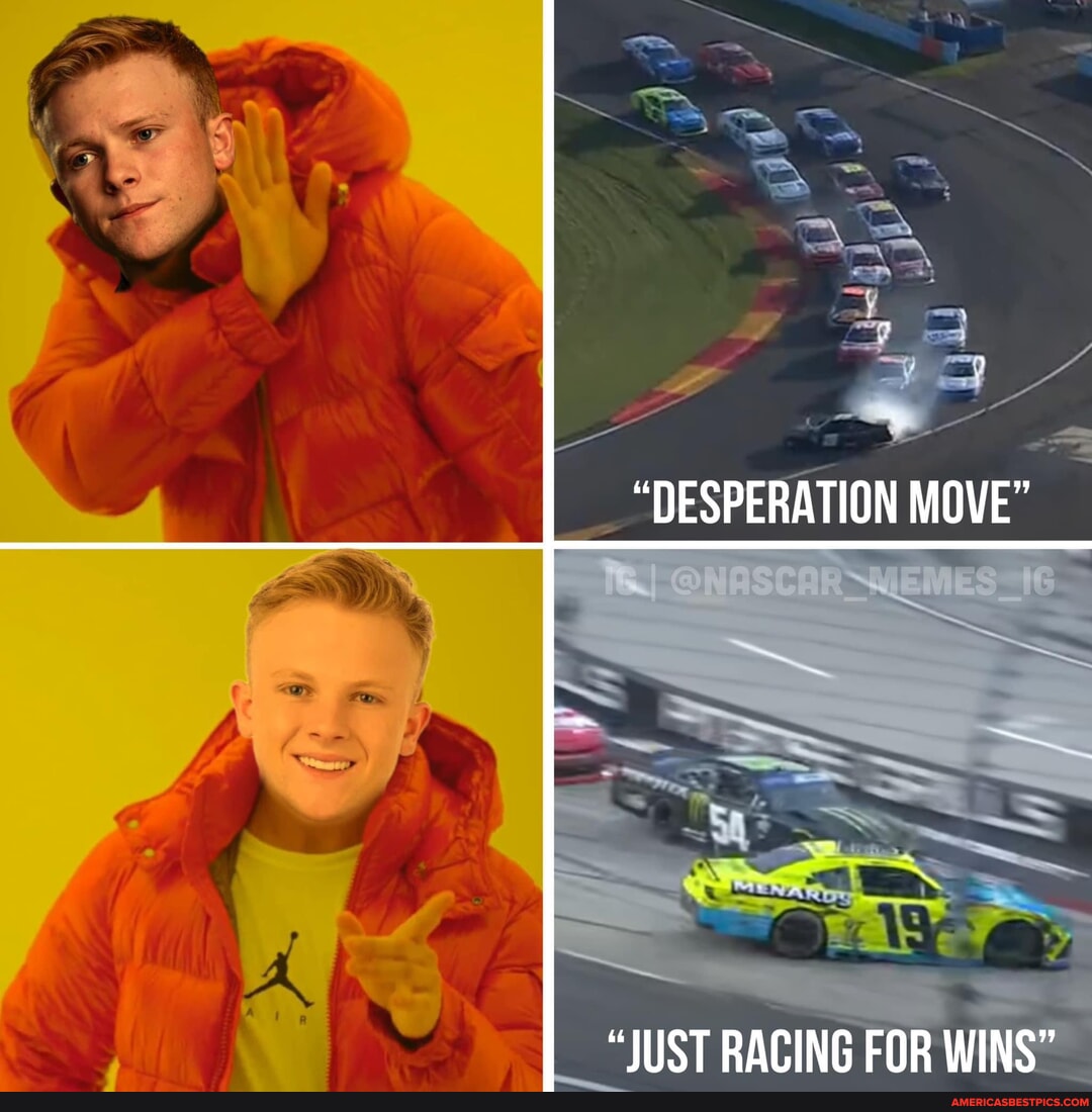 "DESPERATION MOVE" "JUST RACING FOR WINS" - America’s best pics and videos
