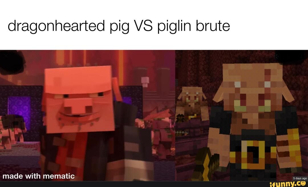 Dragonhearted pig VS piglin brute - iFunny