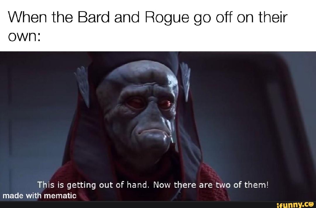 When the Bard and Rogue go off on their own: This is getting out of ...