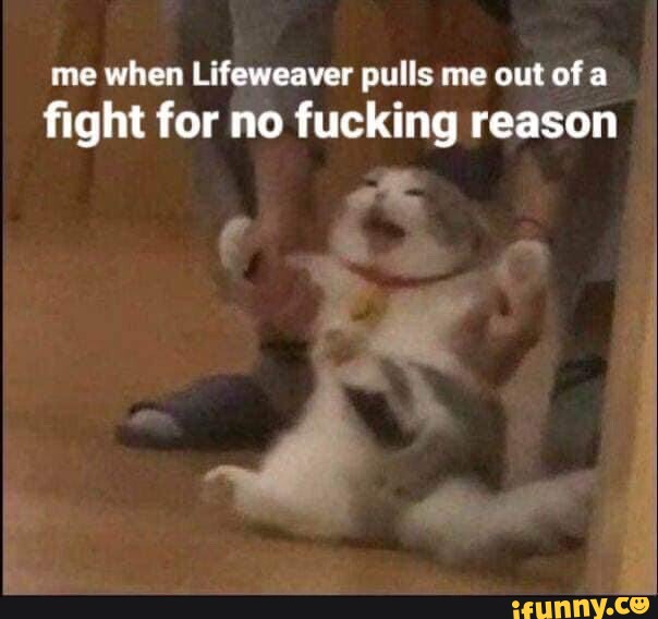 Lifeweaver memes. Best Collection of funny Lifeweaver pictures on iFunny