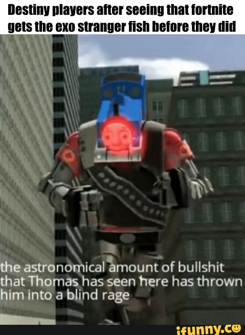 Destiny players after seeing that fortnite gets the exo stranger fish ...