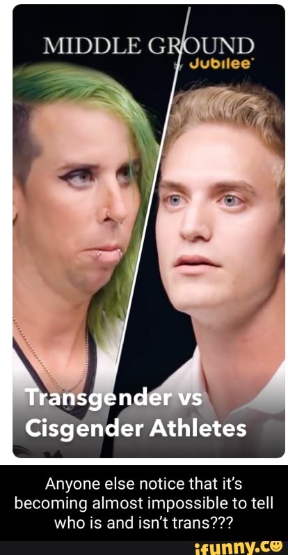 MIDDLE GROUND Jubilee" Transgender vs Cisgender Athletes Anyone else ...