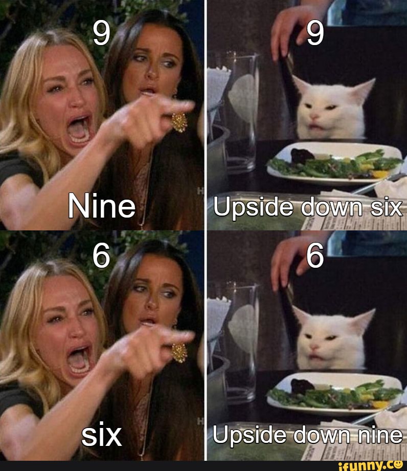 Nine Upside down six 6 6 Six Upside down- nine - iFunny