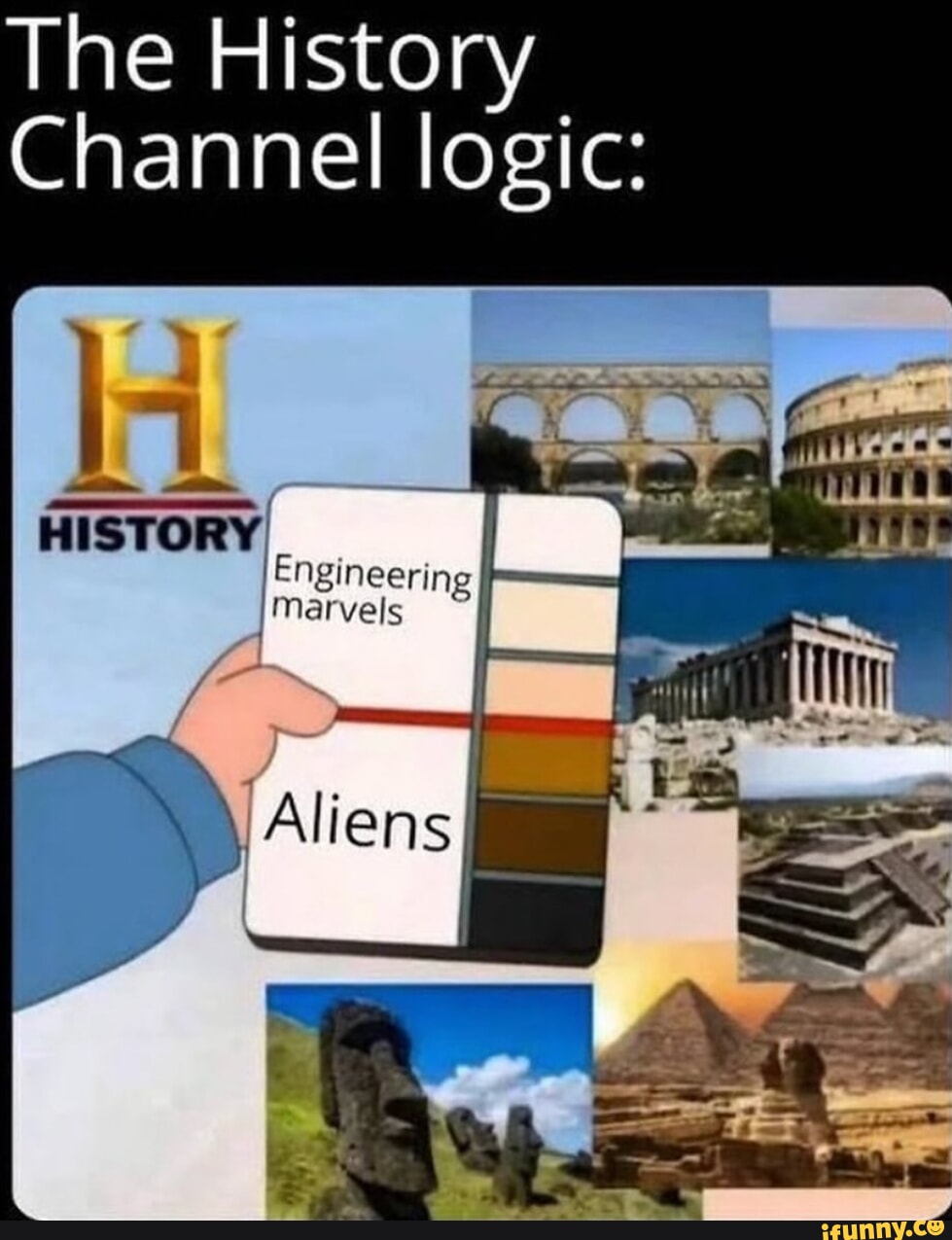 History Channel Logic Memes Is Logic Still A Thing Or Thong History