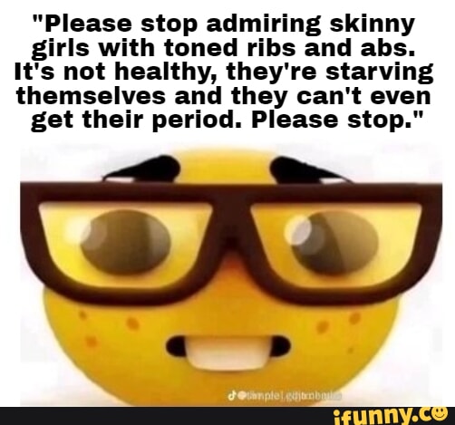 "Please stop admiring skinny girls with toned ribs and abs. It's not ...