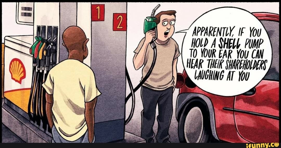 SHELL PUMP 10 Your EAR You CAV THEIR SHAREHOLDERS LAUGHING AT You - iFunny