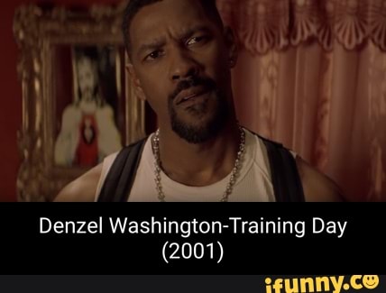Denzel Washington-Training Day - iFunny