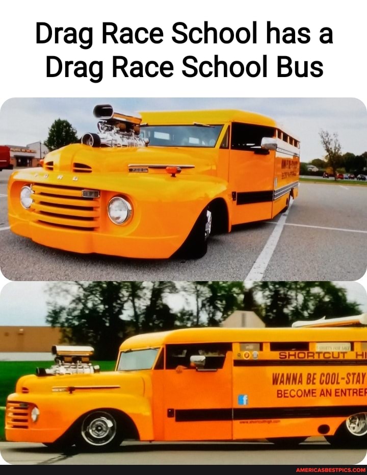 Drag Race School has a Drag Race School Bus WANNA BE CO0L -STAY BECOME ...